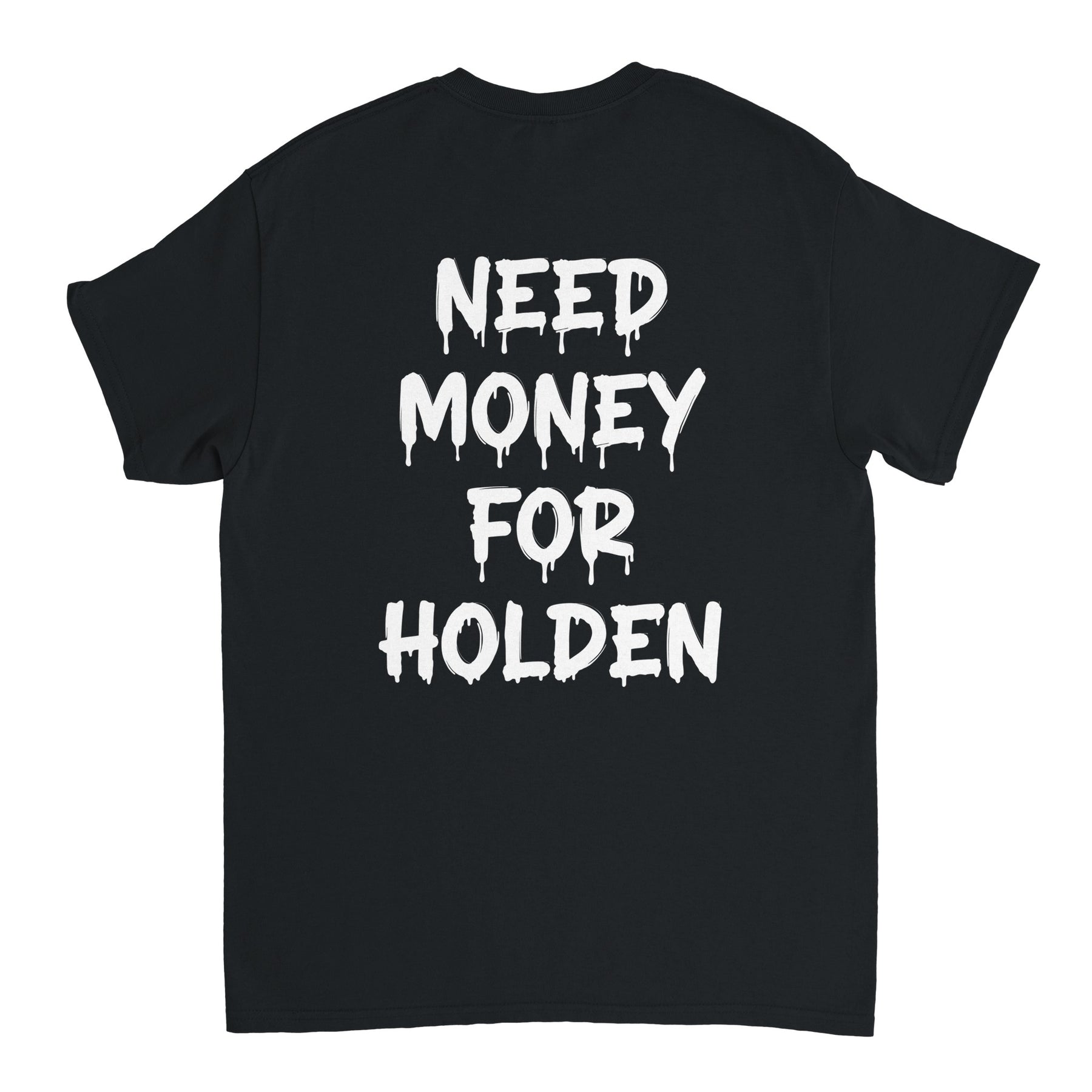 Need Money For Holden T-Shirt – Tuff Collective